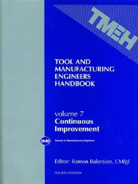 Tool and Manufacturing Engineers Handbook, 4/e : Continuous Improvement ...