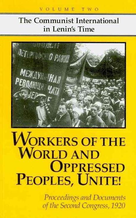 Workers of the World and Oppressed Peoples, Unite! | Riddell, John (EDT ...