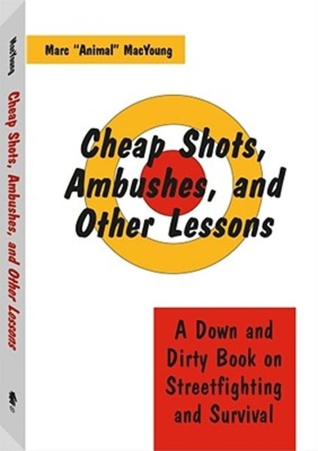 Cheap Shots, Ambushes, and Other Lessons A Down and Dirty Book on ...