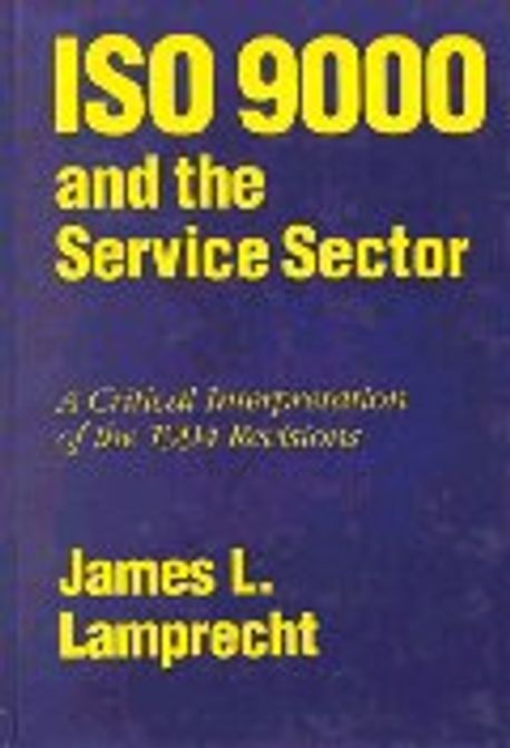 ISO 9000 and the Service Sector : A Critical Interpretation of the 199 ...