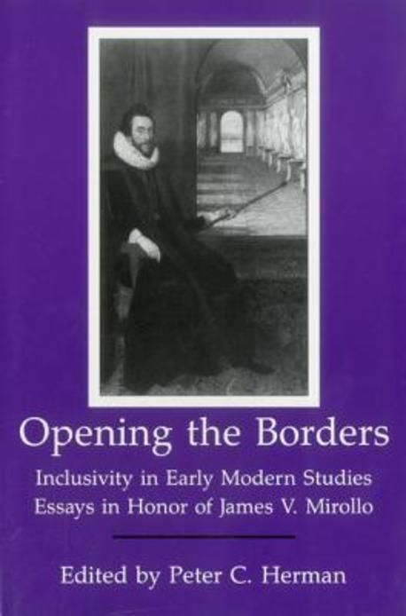 Opening the Borders : Inclusivity in Early Modern Studies: Essays in ...