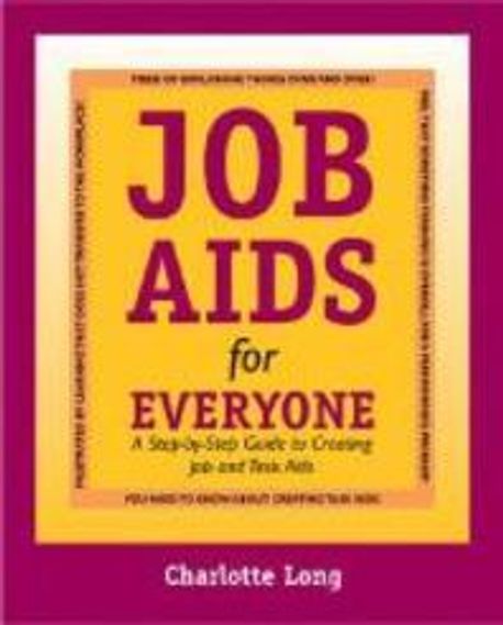Job AIDS for Everyone : A Step-by-step Guide to Creating Job And Task AIDS | Long, Charlotte ...