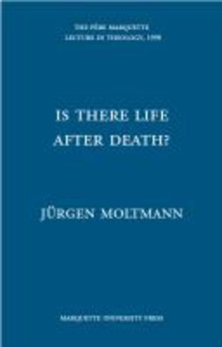 Is There Life After Death? | Moltmann, Jurgen - 교보문고