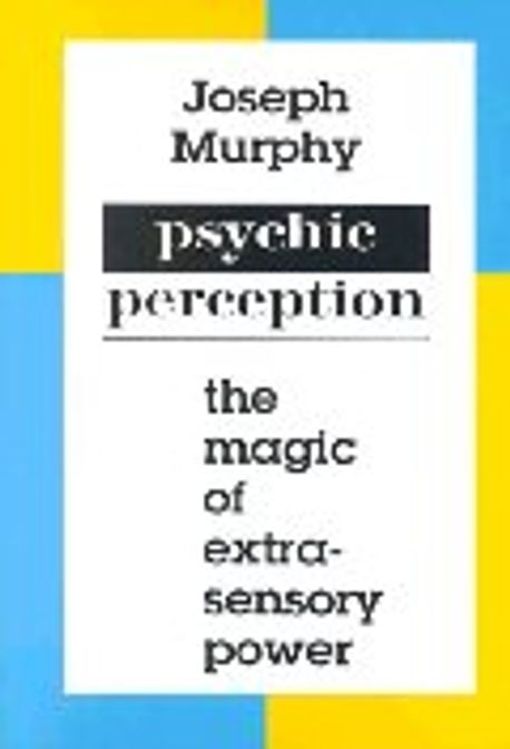 Psychic Perception : The Magic of Extrasensory Power | Joseph Murphy - 교보문고