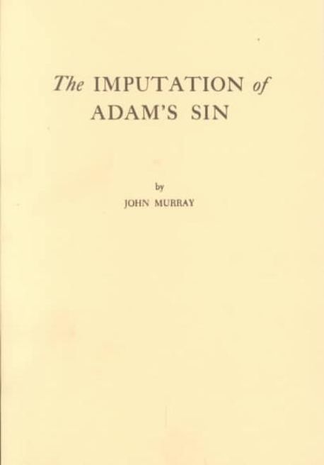 The Imputation of Adam's Sin | Murray, John - 교보문고