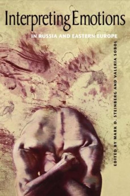 Interpreting Emotions in Russia and Eastern Europe | Steinberg, Mark D ...