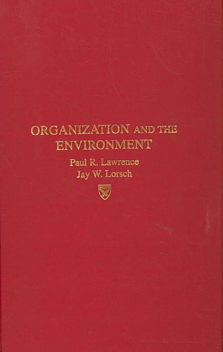 Organization and Environment : Managing Differentiation and Integration ...
