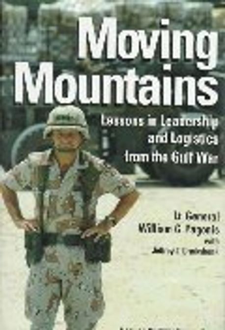 Moving Mountains : Lessons in Leadership and Logistics from the Gulf War | Pagonis, William G ...