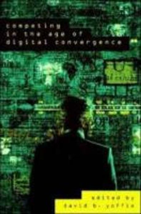 Competing in the Age of Digital Convergence | Yoffie, David B. (EDT) - 교보문고