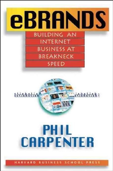 Ebrands : Building an Internet Business at Breakneck Speed | Carpenter, Phil - 교보문고