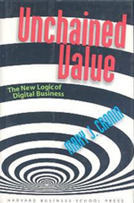 Unchained Value : The New Logic of Digital Business | Cronin, Mary - 교보문고