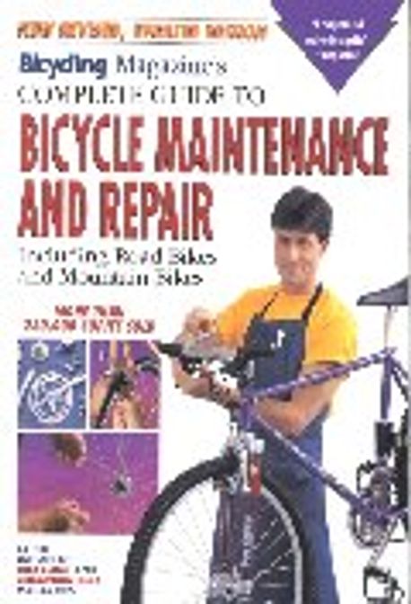 Bicycling Magazine's Complete Guide to Bicycle Maintenance and Repair ...
