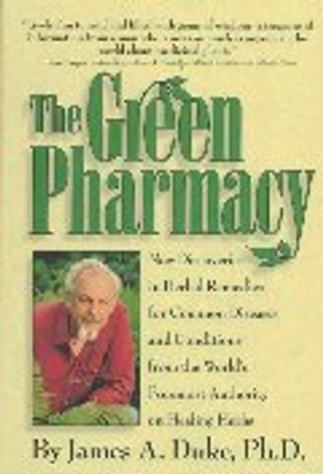 Green Pharmacy : New Discoveries in Herbal Remedies for Common Disease ...