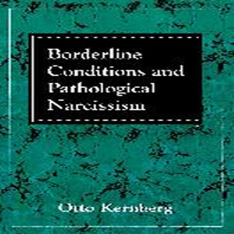Borderline Conditions and Pathological Narcissism | Otto F. Kernberg - 교보문고
