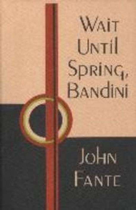 Wait Until Spring, Bandini | Fante, John - 교보문고