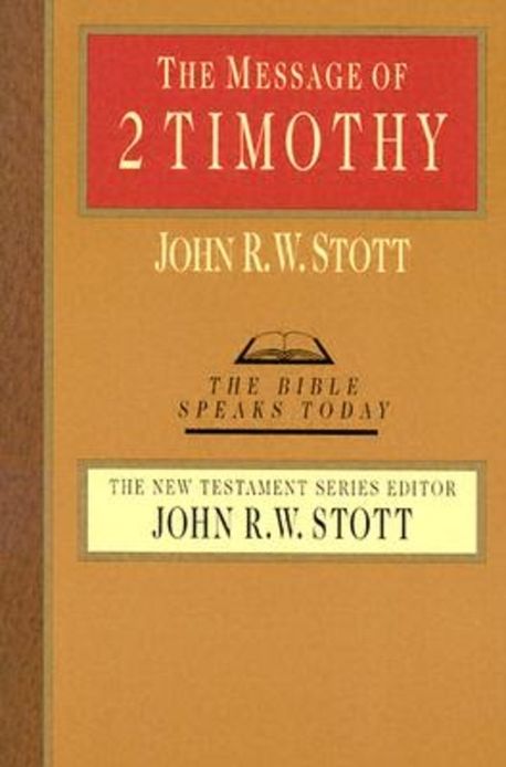 The Message of 2 Timothy | Stott, John R. W. - 교보문고