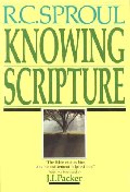 Knowing Scripture | Sproul, Robert Charles - 교보문고