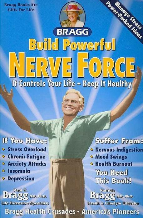 Build Powerful Nerve Force | Bragg, Paul C./ Bragg, Patricia - 교보문고