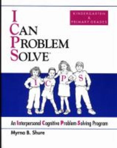 I Can Problem Solve [ICPS], Kindergarten and Primary Grades | Shure, Myrna B. - 교보문고