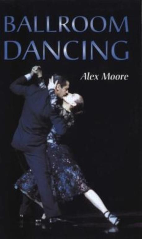 Ballroom Dancing : With 100 Diagrams of the Quickstep, Waltz, Foxtrot ...