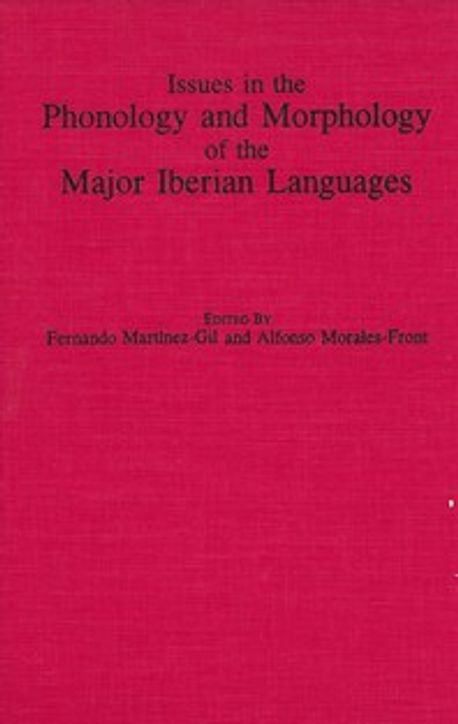 Issues in the Phonology and Morphology of the Major Iberian Languages ...