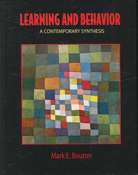 Learning and Behavior : A Contemporary Synthesis | Bouton, Mark E. - 교보문고
