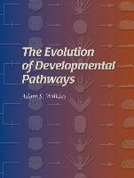 Evoloution of Developmental Pathways | Wilkins - 교보문고