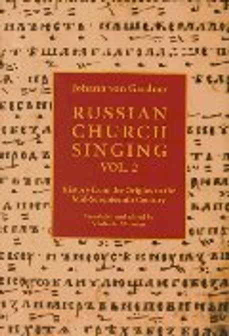 Russian Church Singing: History from the Origins to the Mid-Seventeenth ...