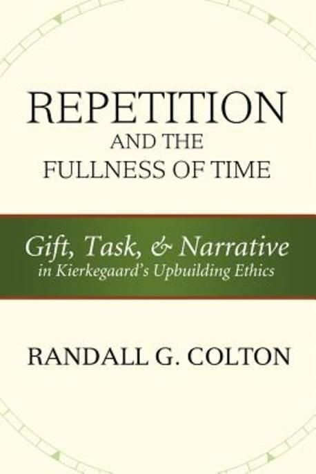 Repetition and the Fullness of Time: Gift, Task, and Narrative in ...