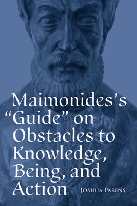 Maimonides's Guide on Obstacles to Knowledge, Being, and Action ...
