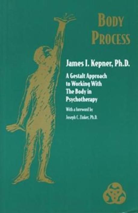 Body Process : Working with the Body in Psychotherapy | Kepner, James I ...
