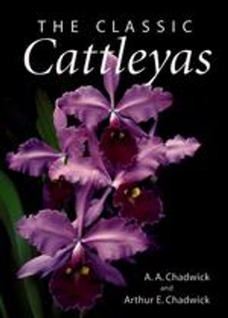 The Classic Cattleyas | Chadwick, A. A. - 교보문고