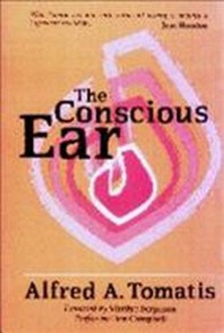 Conscious Ear : My Life of Transformation Through Listening | Tomatis ...