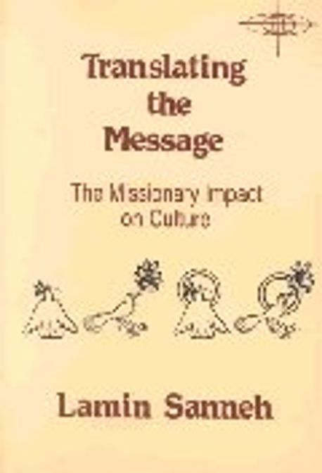 Translating the Message : The Missionary Impact on Culture (American ...