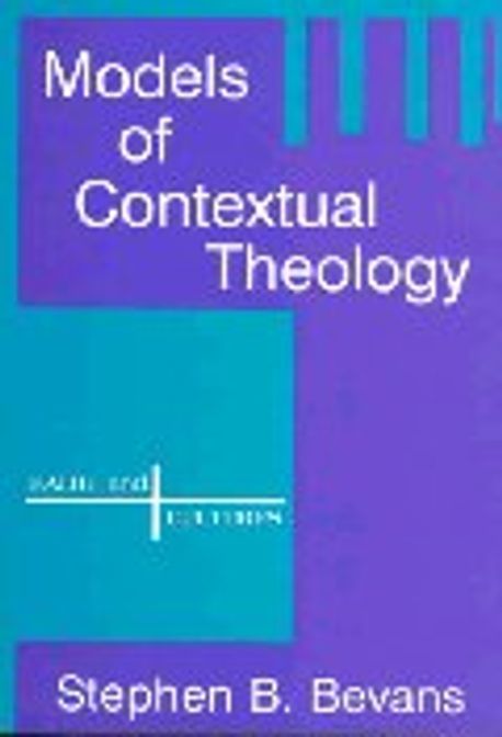 Models of Contextual Theology (Faith and Cultures | Bevans, Stephen B ...