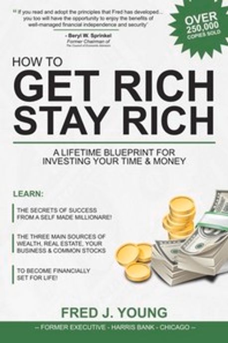 How to Get Rich, Stay Rich and Be Happy | Young, Fred/ / - 교보문고