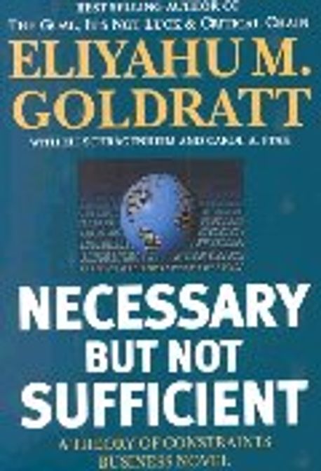 Necessary But Not Sufficient | Goldratt, Eliyahu M./ Schragenheim, Eli ...