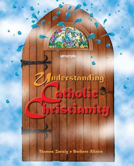 Understanding Catholic Christianity | Zanzig, Thomas/ Allaire, Barbara ...