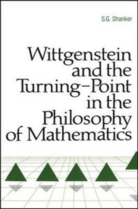 Wittgenstein and the Turning Point in the Philosophy of Mathematics ...
