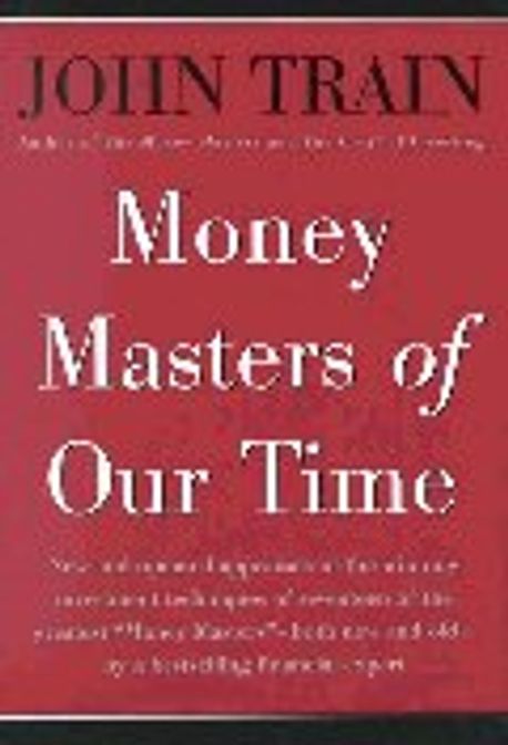 Money Masters of Our Time | Train, John - 교보문고