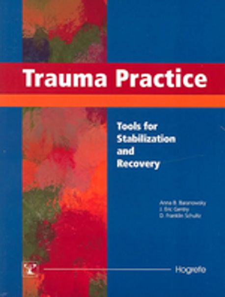Trauma Practice : Tools For Stabilization And Recovery | Baranowsky ...