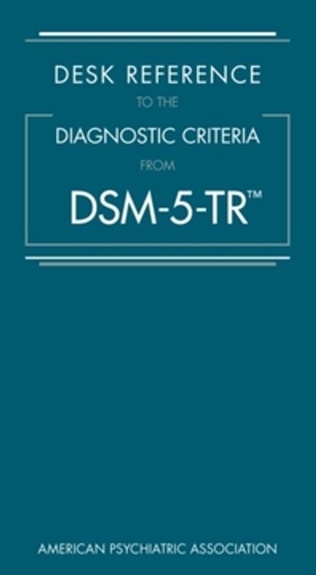 Desk Reference to the Diagnostic Criteria from Dsm-5-Tr(tm) | American ...