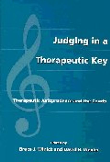Judging in a Therapeutic Key : Therapeutic Jurisprudence and the Courts ...