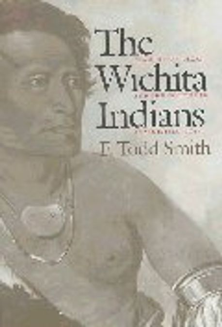 The Wichita Indians | Smith, F. Todd - 교보문고