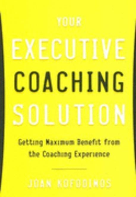 Your Executive Coaching Solution | Kofodimos, Joan - 교보문고