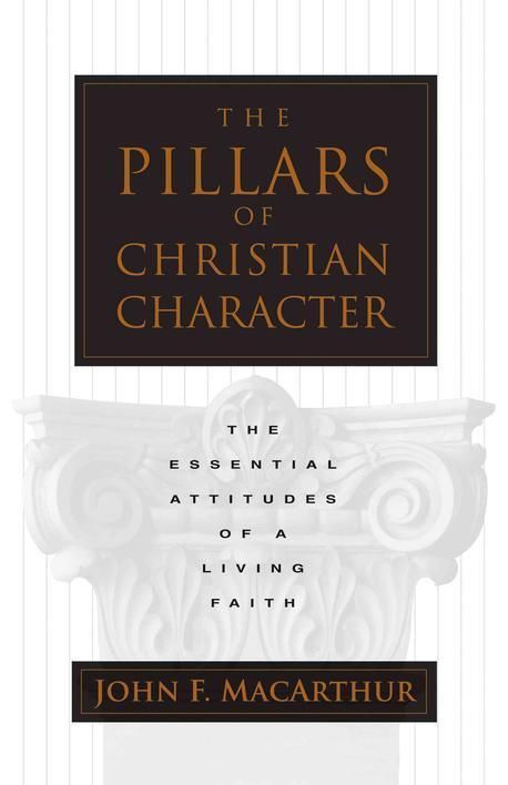 Pillars of Christian Character : The Basic Essentials of a Living Faith ...
