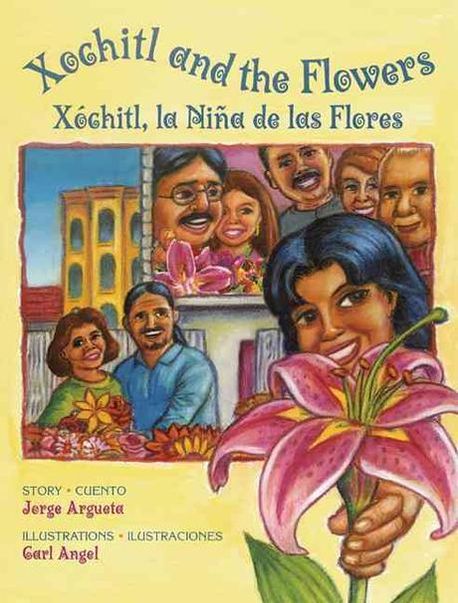 Xochitl and the Flowers/Xochitl, LA Nina De Las Flores | Argueta, Jorge ...