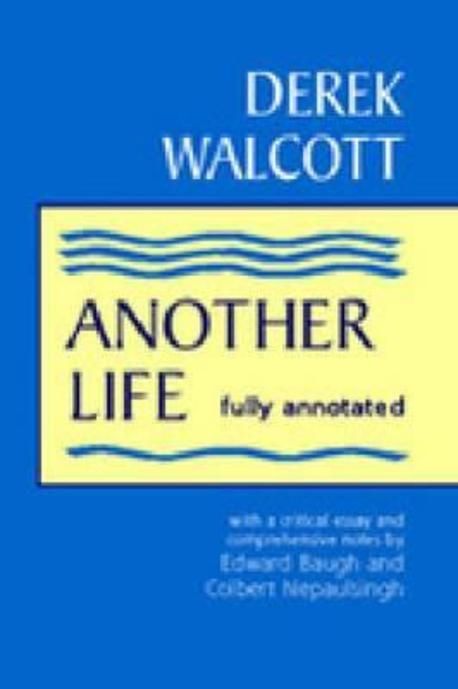 Another Life | Walcott, Derek/ Baugh, Edward (CON)/ Nepaulsingh, - 교보문고