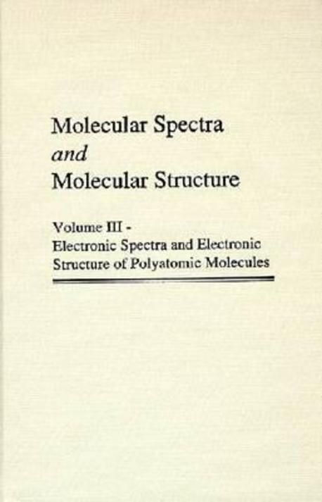 Molecular Spectra and Molecular Structure,Vol. 3 : Electronic Spectra ...