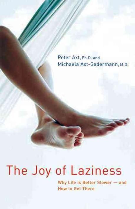Joy of Laziness | Axt, Peter/ Axt-Gadermann, Michaela, M. D./ Axt, P - 교보문고